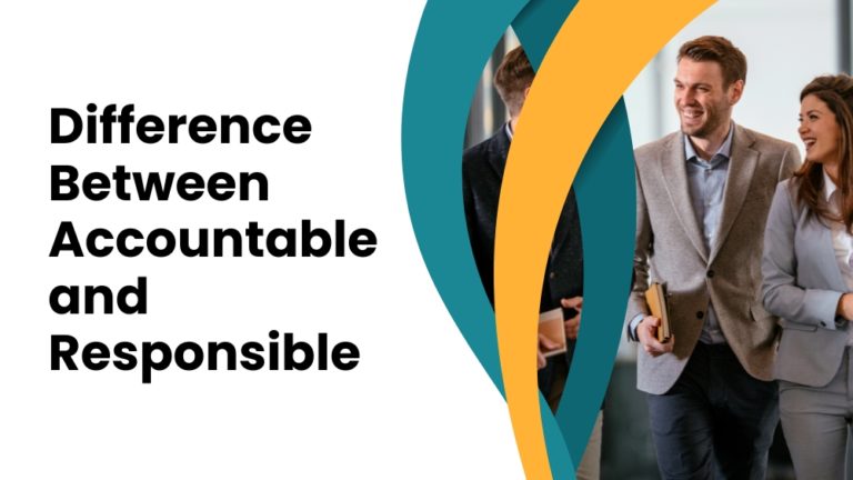 Understanding the Difference Between Accountable and Responsible