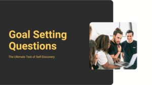 35 Questions for Goal Setting: The Ultimate Test of Self-Discovery