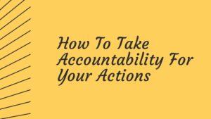 How to Take Accountability: A Step-by-Step Guide for Success