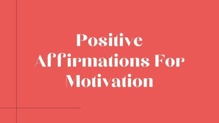 25+ Positive Affirmations For Motivation To Energize Your Life